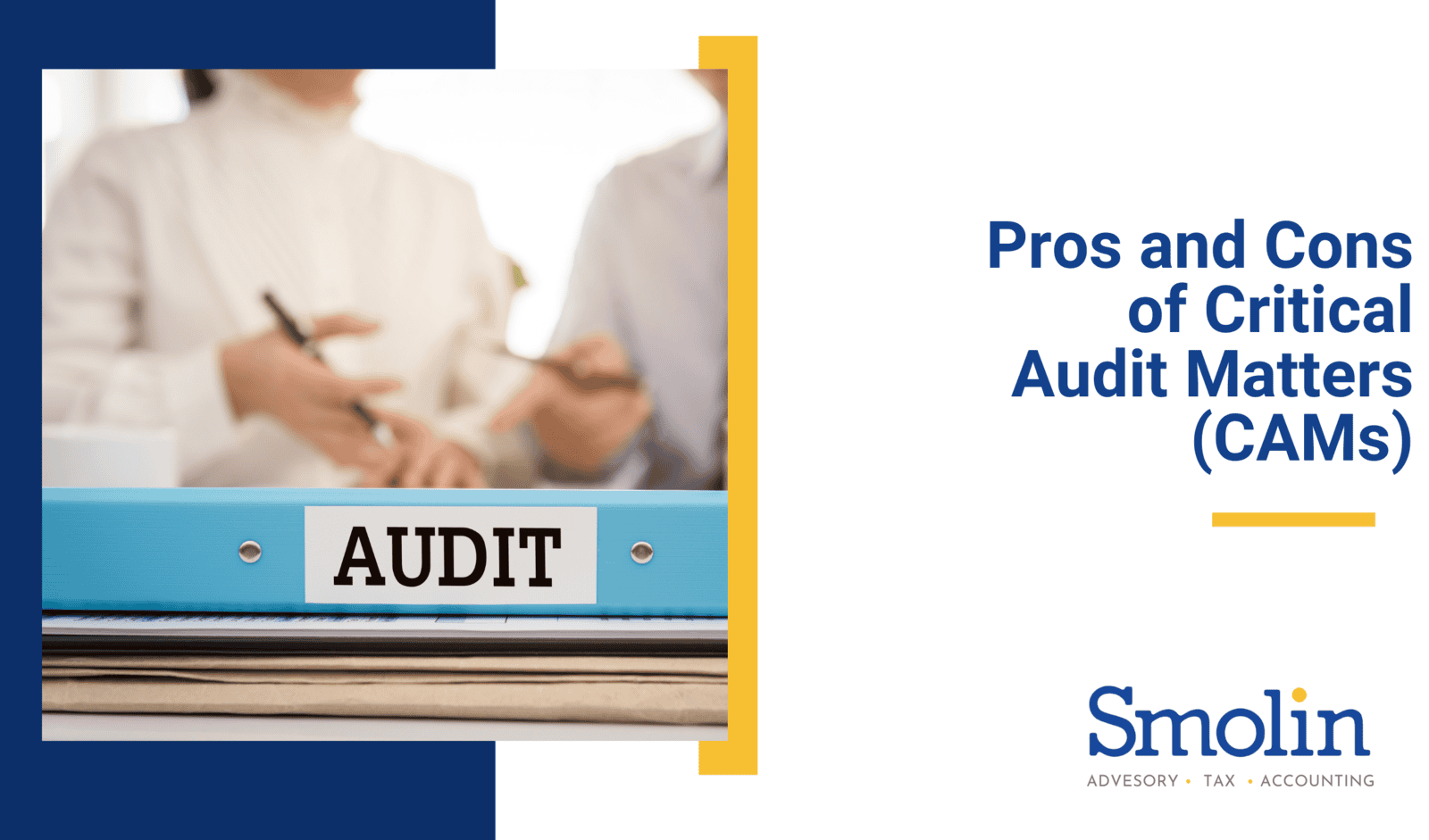 Pros and Cons of Critical Audit Matters (CAMs) in NJ, NY & FL | Smolin ...