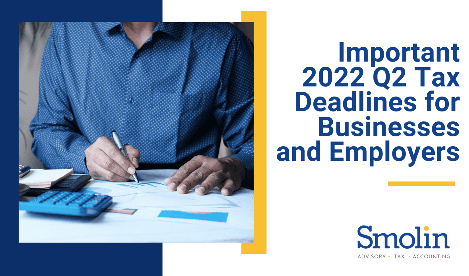 Important 2022 Q2 Tax Deadlines for Businesses and Employers