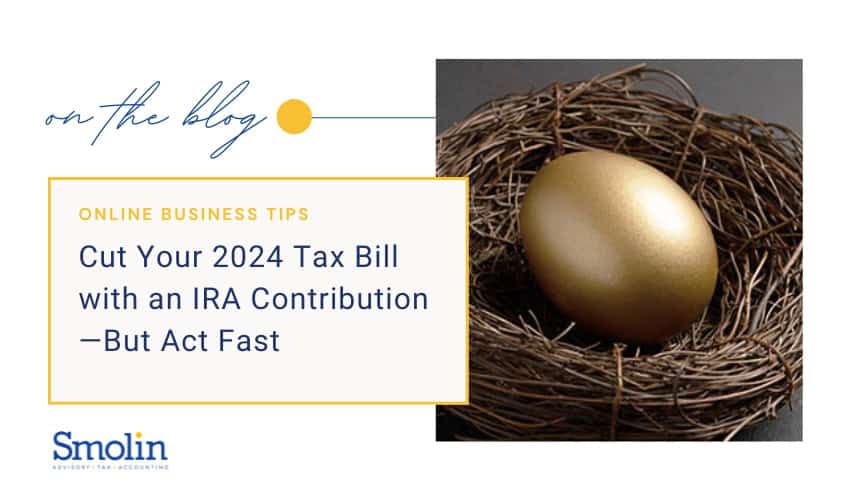 Cut Your 2024 Tax Bill with an IRA Contribution—But Act Fast